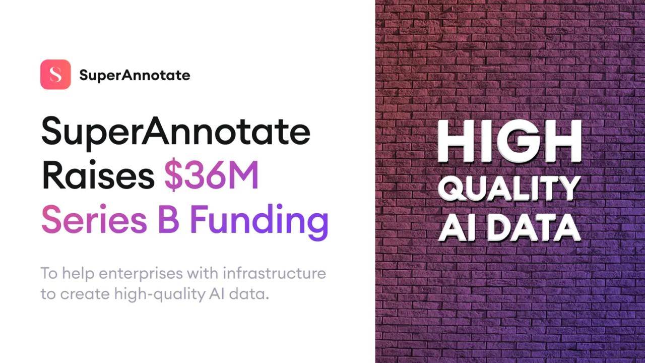 SuperAnnotate-ը 36 միլիոն դոլար Series B ֆինանսավորում է ստացել - How2B